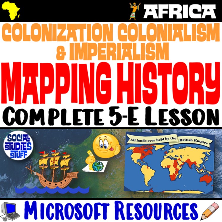 Mapping History Colonization Imperialism 5-E Lesson | Cause & Effect ...